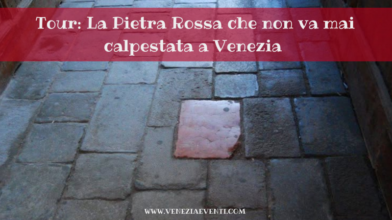 Tour: La Pietra Rossa che non va mai calpestata - Venezia Eventi